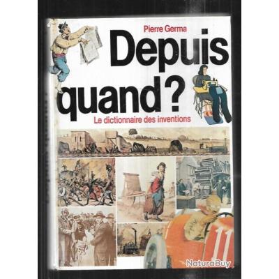 Depuis quand? le dictionnaire des inventions de pierre germa - Livres ...