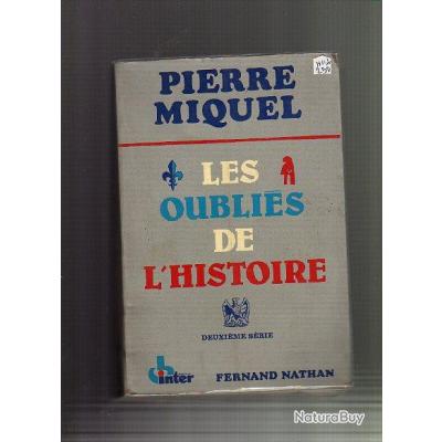 Les oubliés de l'histoire . pierre miquel - Livres historiques et ...