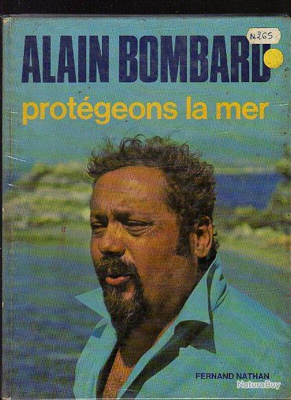 Alain bombard . protégeons la mer . - Livres sur les animaux (745473)