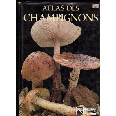 Atlas des champignons de a.rinaldi et v.tyndalo. edition nathan ...