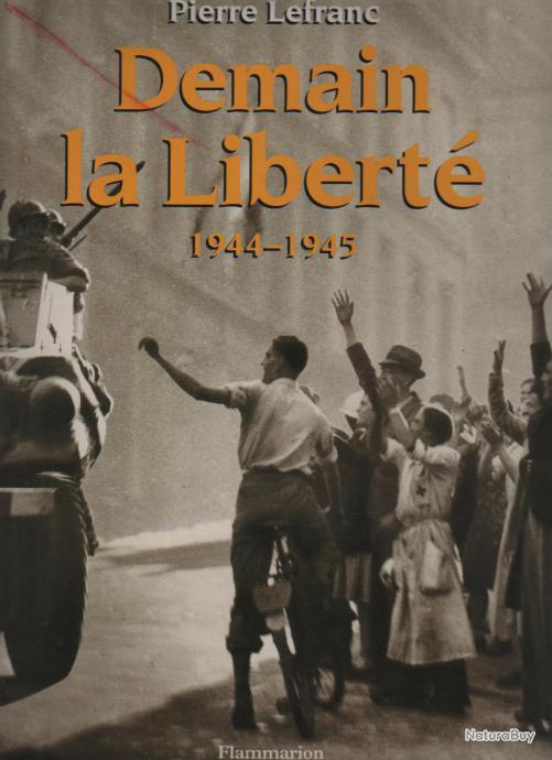 Demain la liberté 1944-1945 , libération , débarquement , résistance de ...