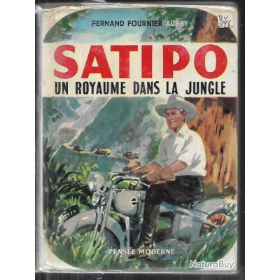 Satipo un royaume dans la jungle de fernand fournier aubry , pérou ...