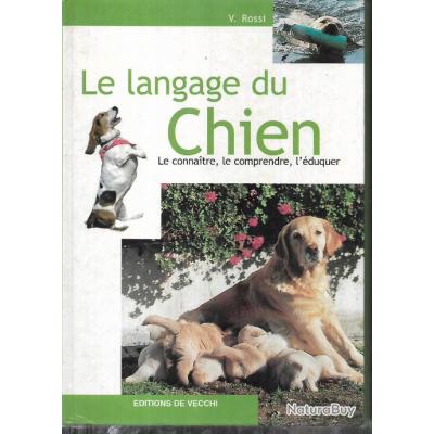 Le langage du chien , le connaitre , le comprendre , l'éduquer de v ...