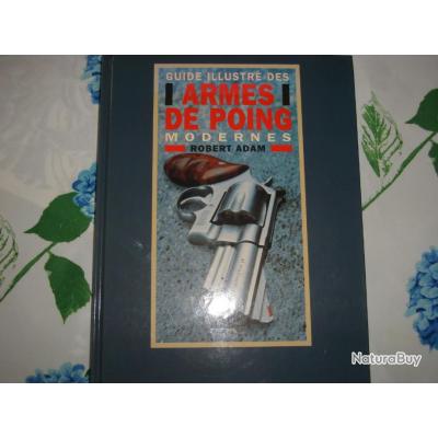 Guide illustré des armes de poing moderne - Livres sur les armes militaria et western (6521399)