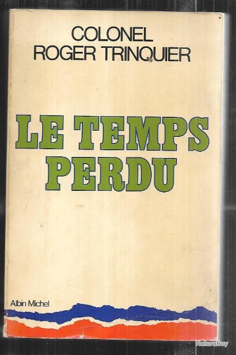 Le temps perdu colonel roger trinquier Guerre d'Indochine / d'Algérie ...