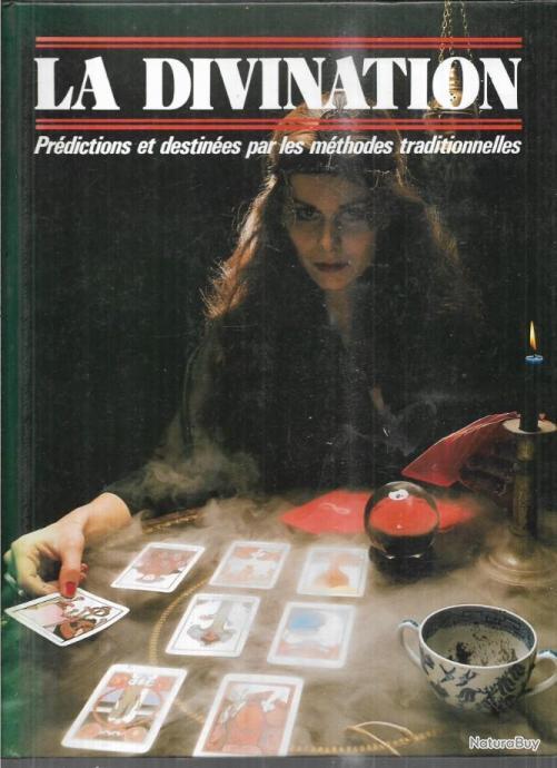 La divination prédictions et destinées par les méthodes traditionnelles ...