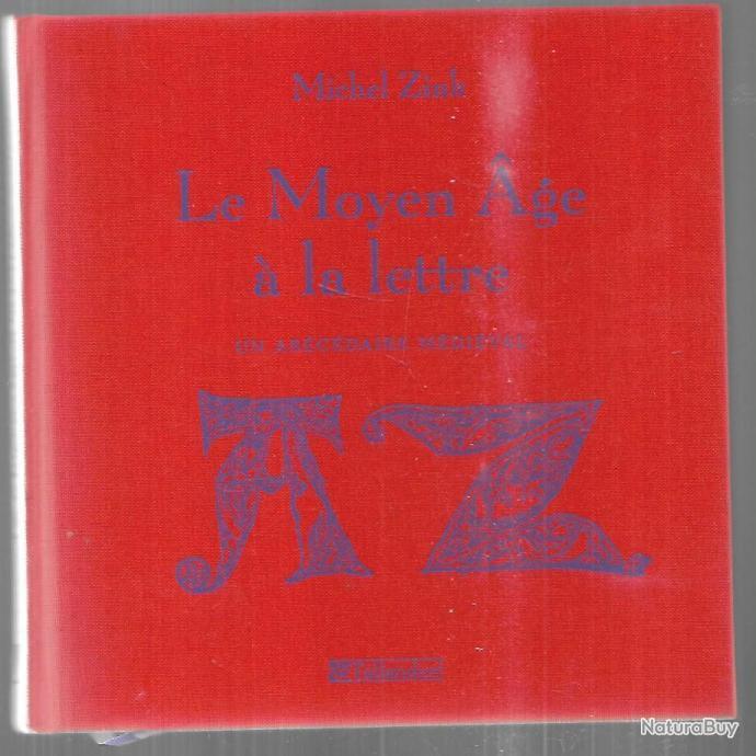 Le moyen age à la lettre , un abécédaire médiéval de michel zink ...