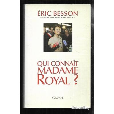 Qui connait madame royal ? d'éric besson entretiens avec claude ...