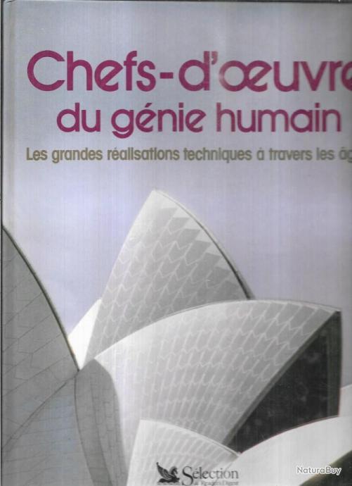 Chefs d'oeuvres du génie humain les grandes réalisations techniques à ...