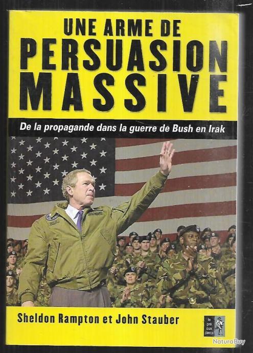 Une arme de persuasion massive de la propagande dans la guerre de bush en irak sheldon rampton ...