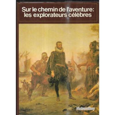 Sur le chemin de l'aventure les explorateurs célèbres connaissance et ...