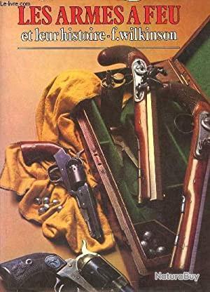 Les armes à feu et leur histoire - F. Wilkinson - Livres sur les armes militaria et western ...