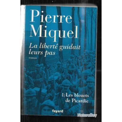 Les bleuets de picardie Pierre miquel guerre 14-18 la liberté guidait ...