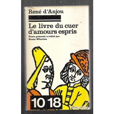 Le livre du cuer d'amours espris de rené d'anjou collection 10-18 ...