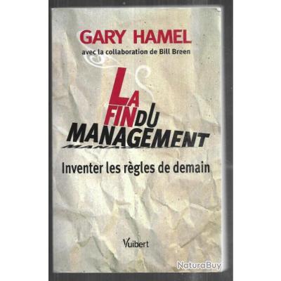 La fin du management de guy hamel , inventer les règles de demain ...