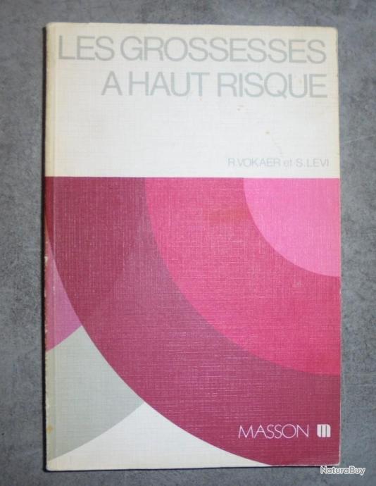 RARE LIVRE LES GROSSESSES A HAUT RISQUE - R.VOKAER S.LEVI 1979 EDITION ...