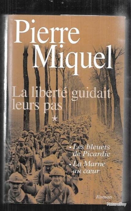 La liberté guidait leurs pas de pierre miquel . vol 1 les bleuets de ...