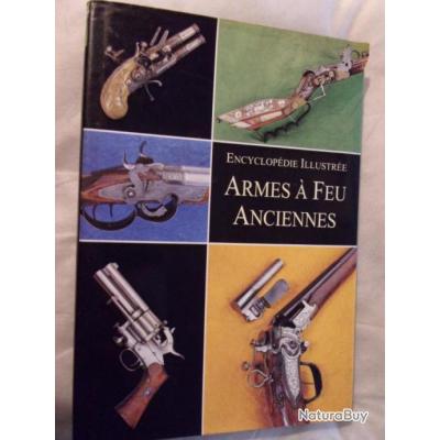 Livre encyclopédie illustrée des armes à feu anciennes - Livres sur les armes militaria et ...