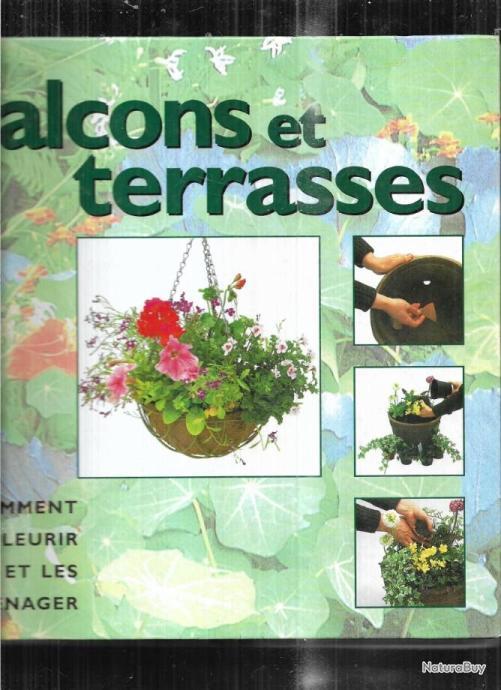 Balcons et terrasses comment les fleurir et les aménager de sue ...
