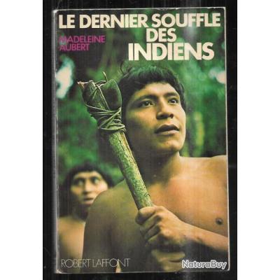 Le dernier souffle des indiens de madeleine aubert orénoque , amazonie - Livres historiques et ...