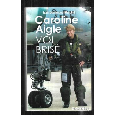Caroline aigle vol brisé de jean dominique merchet , pilote de chasse ...