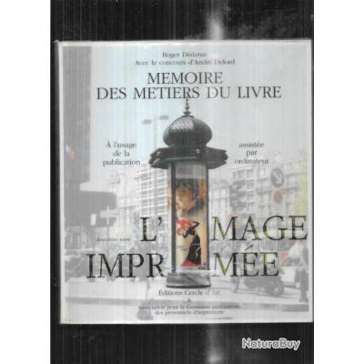 Mémoire des métiers du livre l'image imprimée vol 2 de roger dédame ...