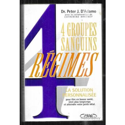 4 groupes sanguins 4 régimes la solution personalisée du dr peter j.d ...
