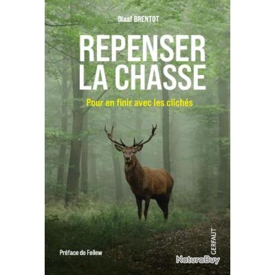 Repenser la chasse, pour en finir avec les clichés - Livres sur l ...
