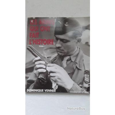 Les armes qui ont fait l'histoire de Dominique Venner. - Livres sur les armes militaria et ...