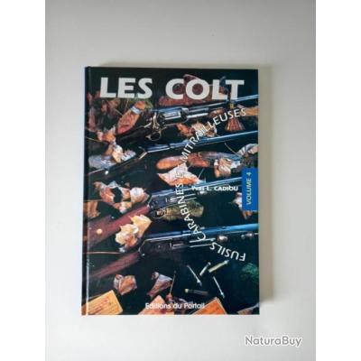 Les Colts Volume 4 Yves Cadiou - Livres sur les armes militaria et western (11272835)