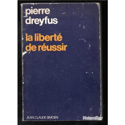 La liberté de réussir de pierre dreyfus - Livres historiques et ...