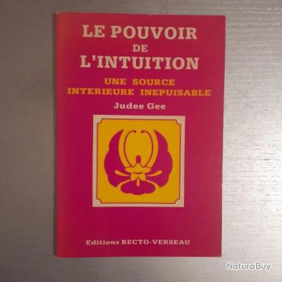 Le pouvoir de l'intuition Une source intérieure inépuisable. Judee Gee ...