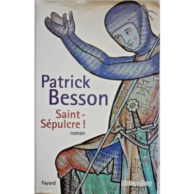 Saint Sepulcre ! - Patrick Besson - Livres historiques et militaria ...