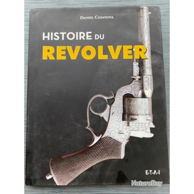 Histoire du revolver Par Daniel Casanova - Livres sur les armes ...