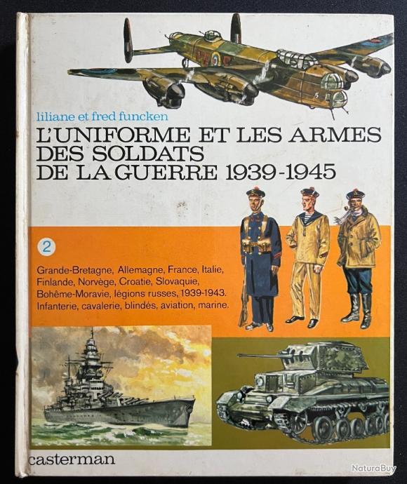 Livre L'uniforme et les armes des soldats de la Guerre 1939 - 1945 - Tome 2 - Livres historiques ...