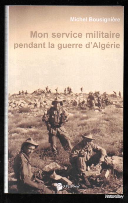 Mon service militaire pendant la guerre d'algérie de michel bousignière ...