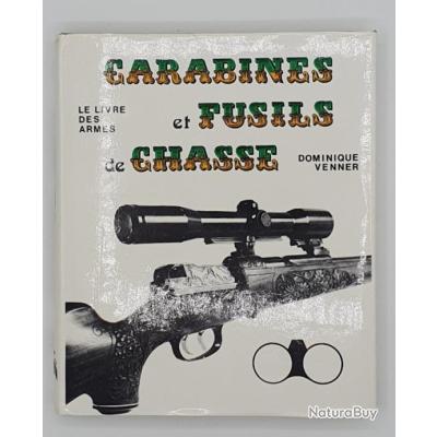 CARABINES ET FUSILS DE CHASSE par Dominique Venner - Editeur : Grancher. - Livres sur les armes ...