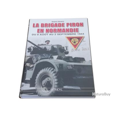 La brigade Piron en Normandie - du 8 août au 2 septembre 1944 - Livres ...