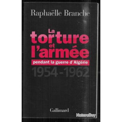 La torture et l'armée pendant la guerre d'algérie 1954-1962 par ...