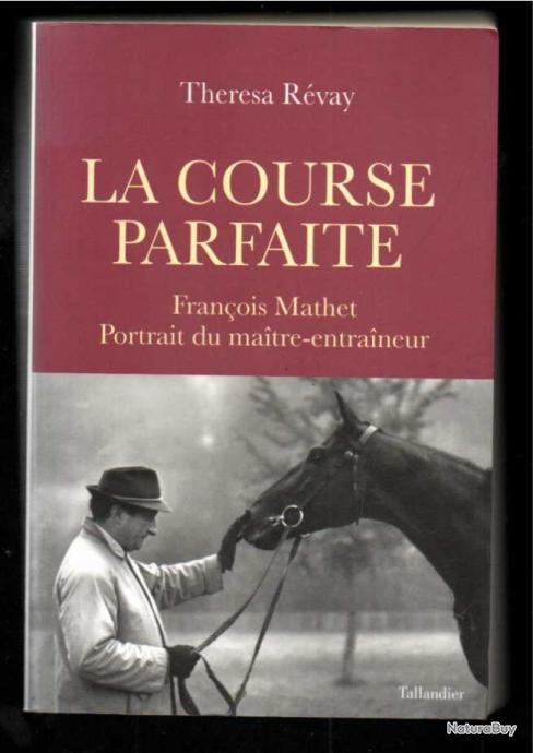 La course parfaite françois mathet portrait du maitre entraineur ...