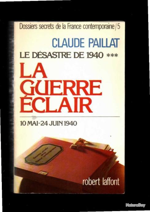 La guerre éclair , le désastre de 1940 ***. 10 mai - 24 juin 1940 ...
