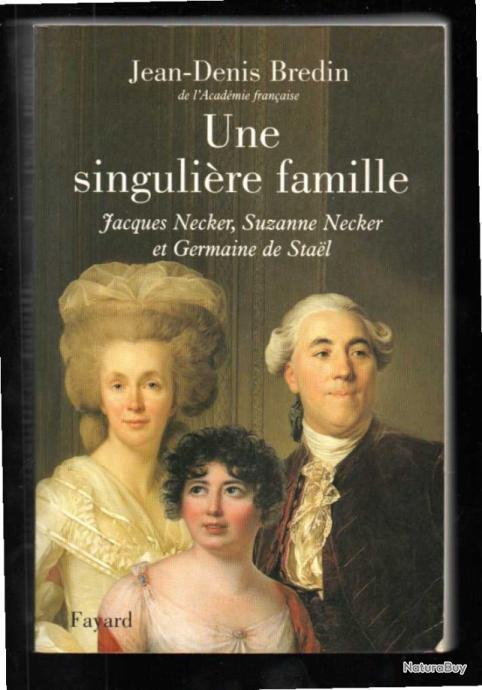 Une singulière famille jacques necker,suzanne necker et germaine de ...