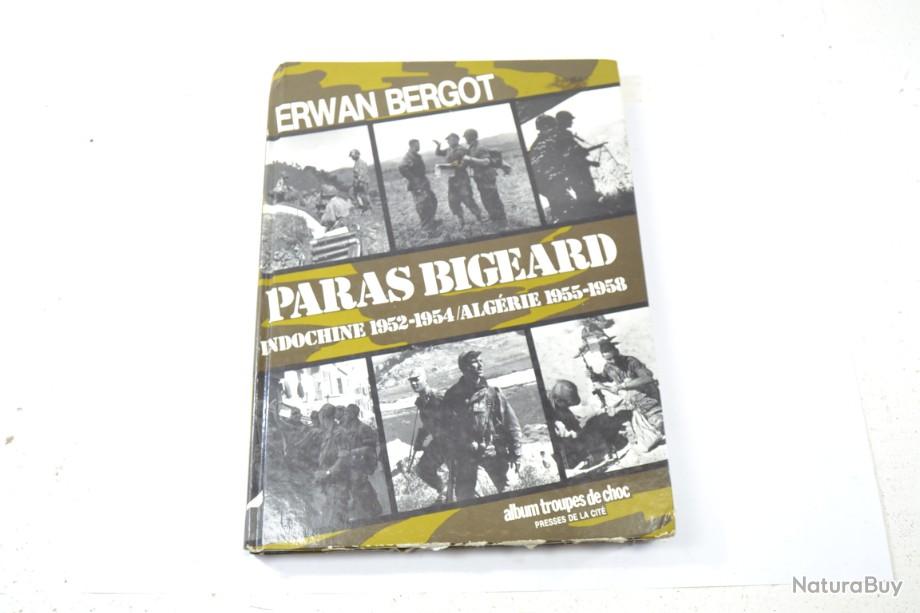 Livre Paras Bigeard indochine 1952 - 1954 Algérie 1955 1958 Erwan ...