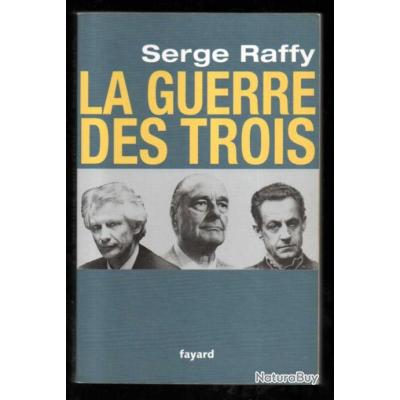 La guerre des trois de serge raffy politique française - Autres Livres ...