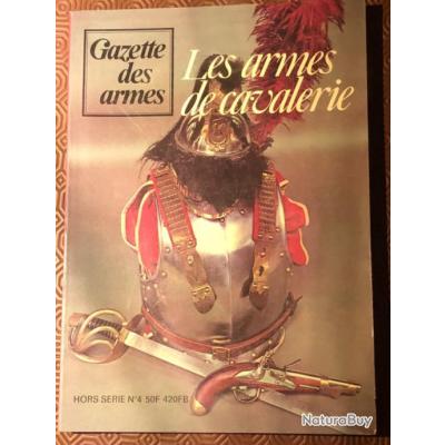 GAZETTE DES ARMES - LES ARMES DE CAVALERIE -HORS SERIE N°4-1977 ...