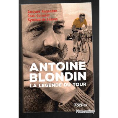 Antoine blondin la légende du tour de jacques augendre et jean cormier ...