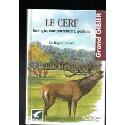 Le cerf biologie, comportement , gestion, dr roger fichant grand gibier ...