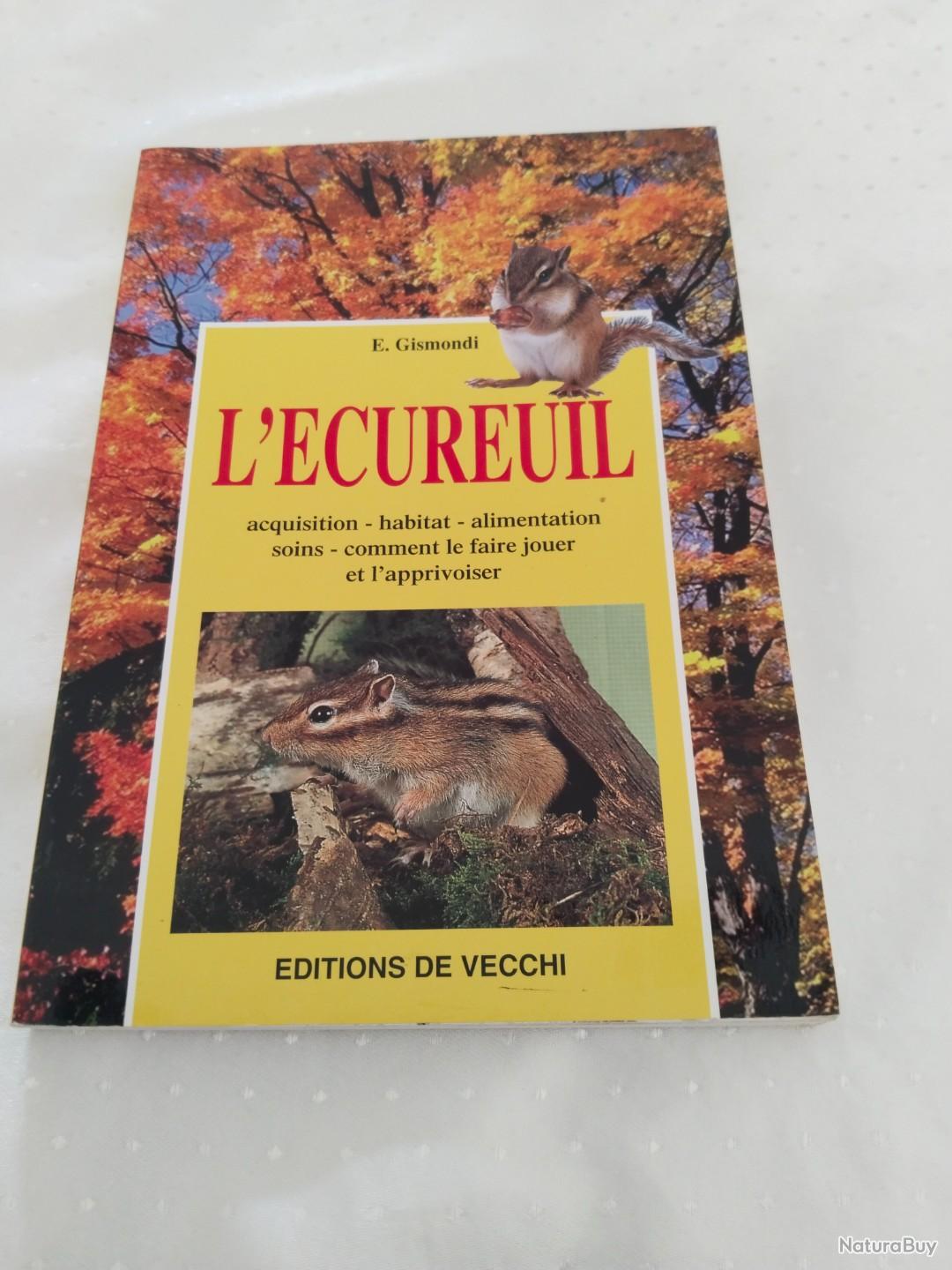 L'écureuil acquisition habitat alimentation soins comment le faire jouer et l'apprivoiser ...