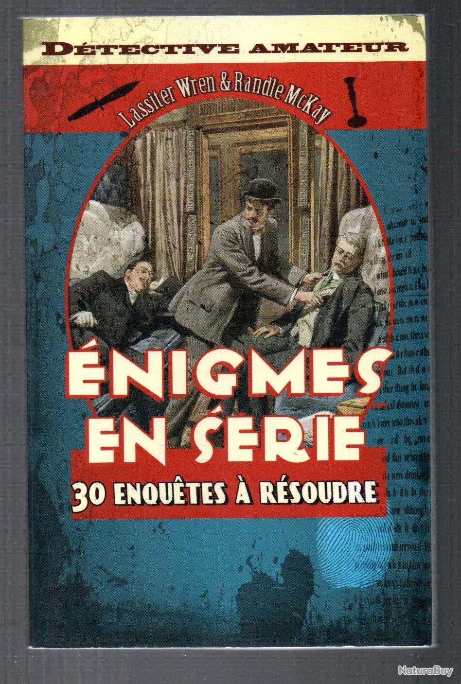 énigmes en série 30 enquêtes à résoudre détective amateur lassiter wren ...
