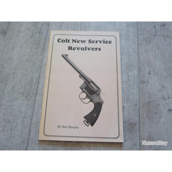 Livre COLT NEW SERVICE REVOLVERS de Bob MURPHY - Livres sur les armes militaria et western ...
